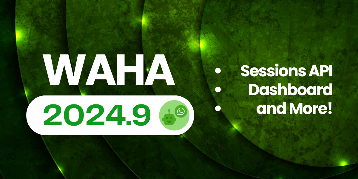 WAHA 2024.9 - S3, Session API, Metadata, Dashboard and more! - WAHA